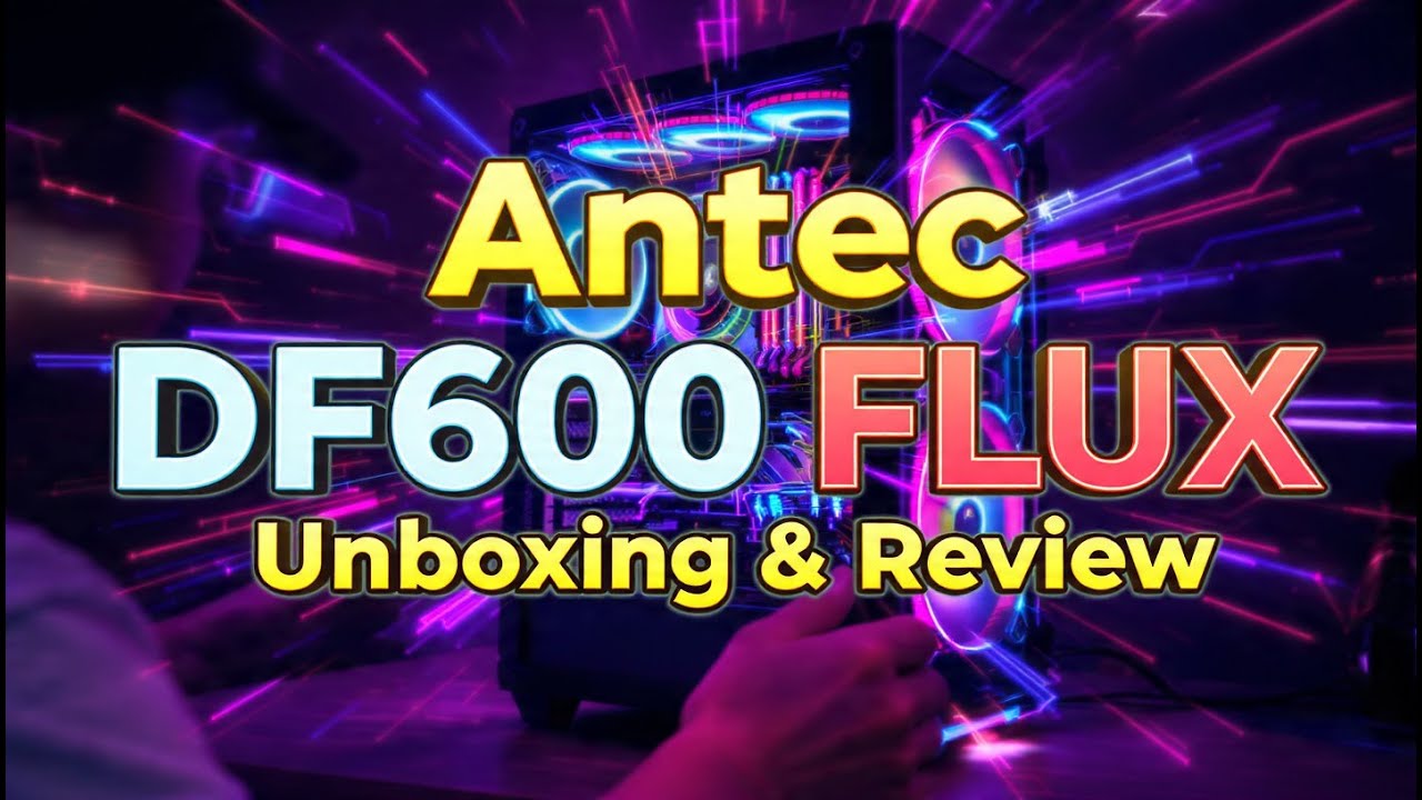 Antec DF600 FLUX | Dark Series Gaming PC Case Unboxing And Review ...