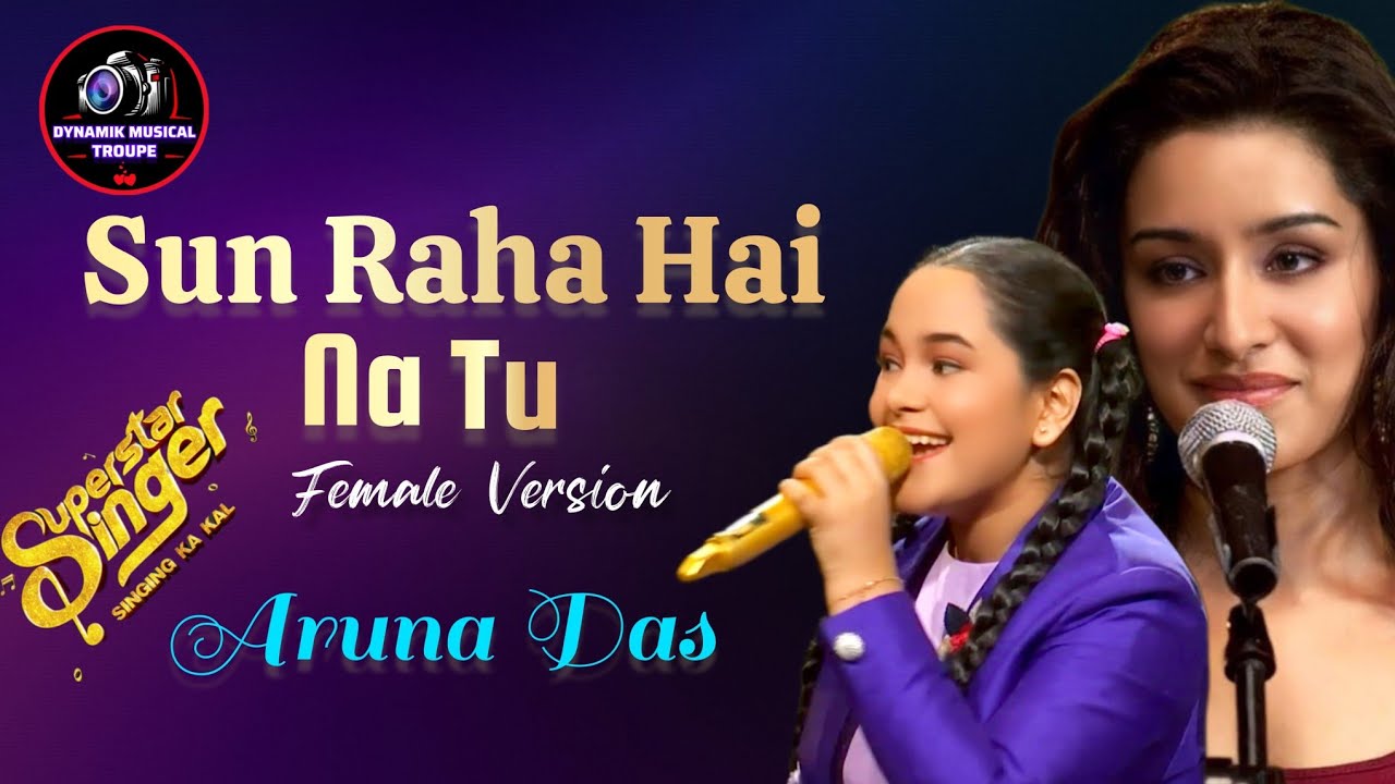 Sun Raha Hai Na Tu | Aruna Das ( Superstar Singer )Shreya Ghoshal ...