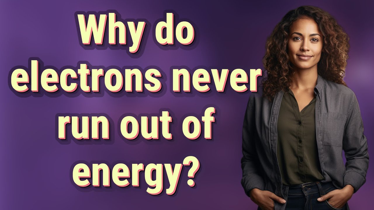 Why do electrons never run out of energy? - YouTube