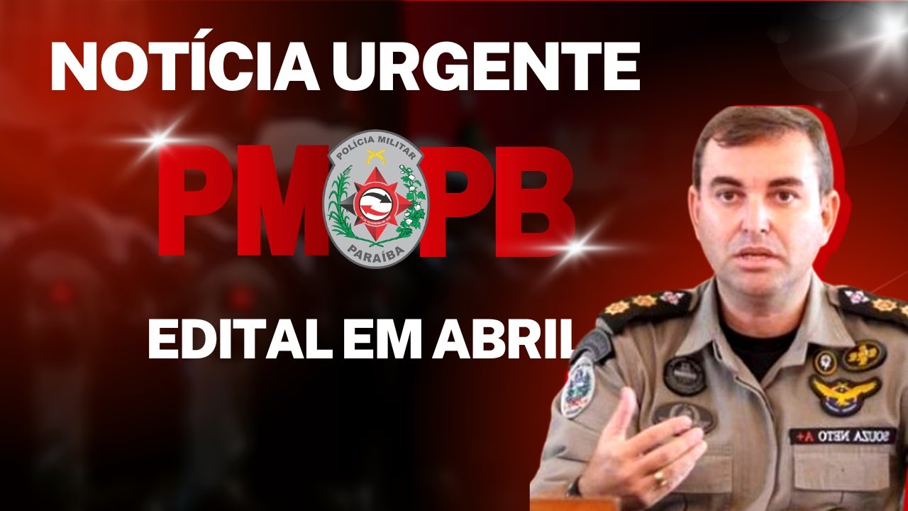 EDITAL DO CONCURSO EM ABRIL: AFIRMA CORONEL PMPB - YouTube