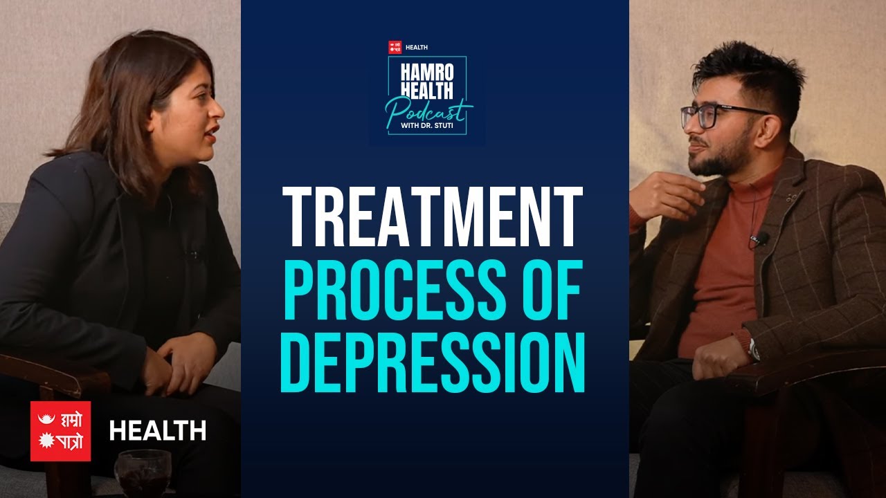 Treatment Process of Depression| Hamro Health with Dr. Stuti | Dr ...