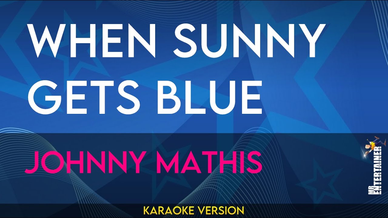 When Sunny Gets Blue - Johnny Mathis (KARAOKE) - YouTube