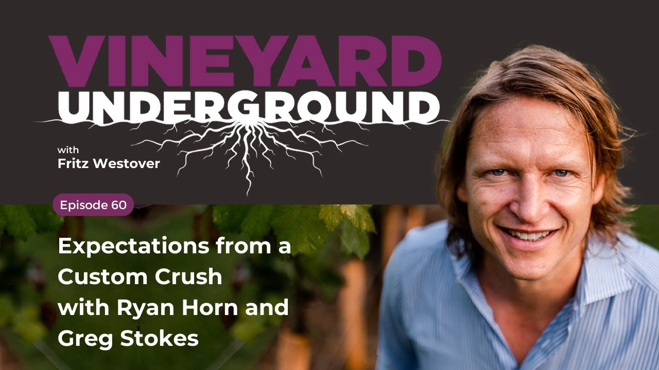 Ep60: Expectations from a Custom Crush with Ryan Horn and Greg Stokes # ...