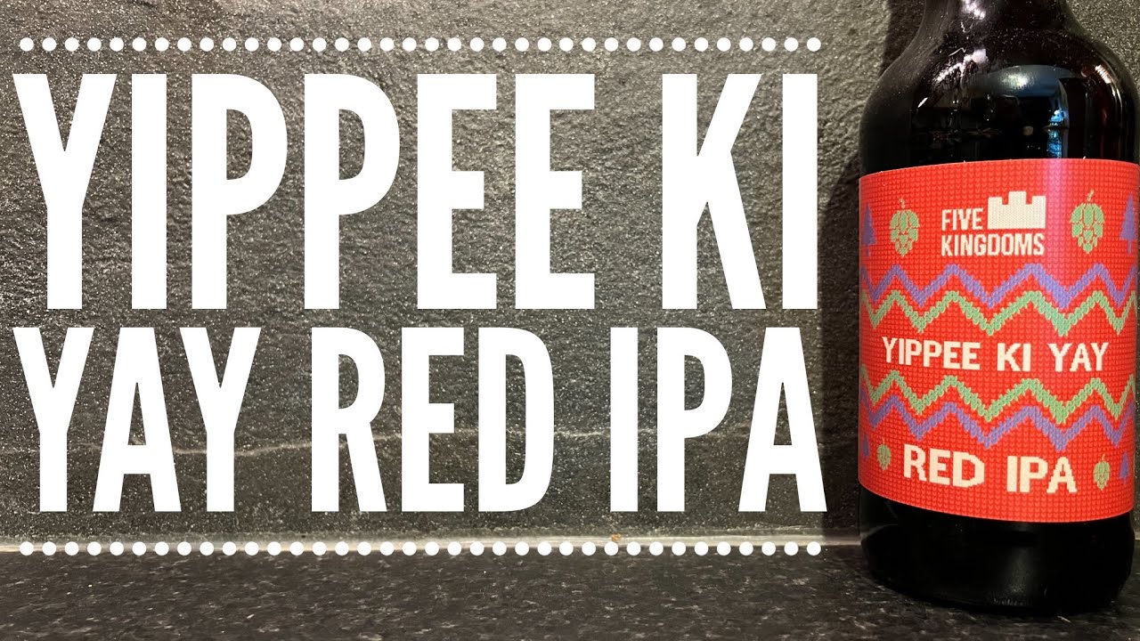 Yippee Ki Yay Red IPA By Five Kingdoms Brewery | British Craft Beer ...