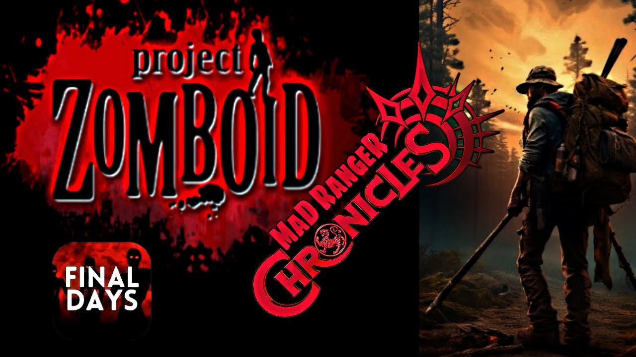 Project Zomboid-Final Days-Hardcore Server-Mad Ranger Chronicles: The ...
