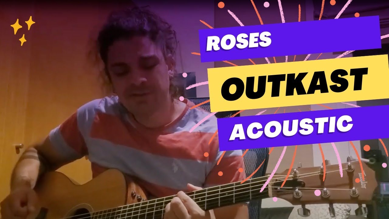 Outkast - Roses ( Acoustic Cover) - YouTube