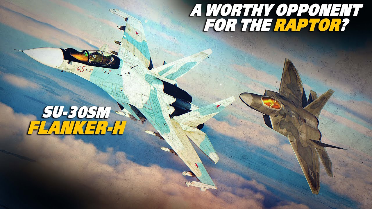 Finally A Worthy Opponent for The Raptor? Su-30SM Flanker-H Vs F-22 ...