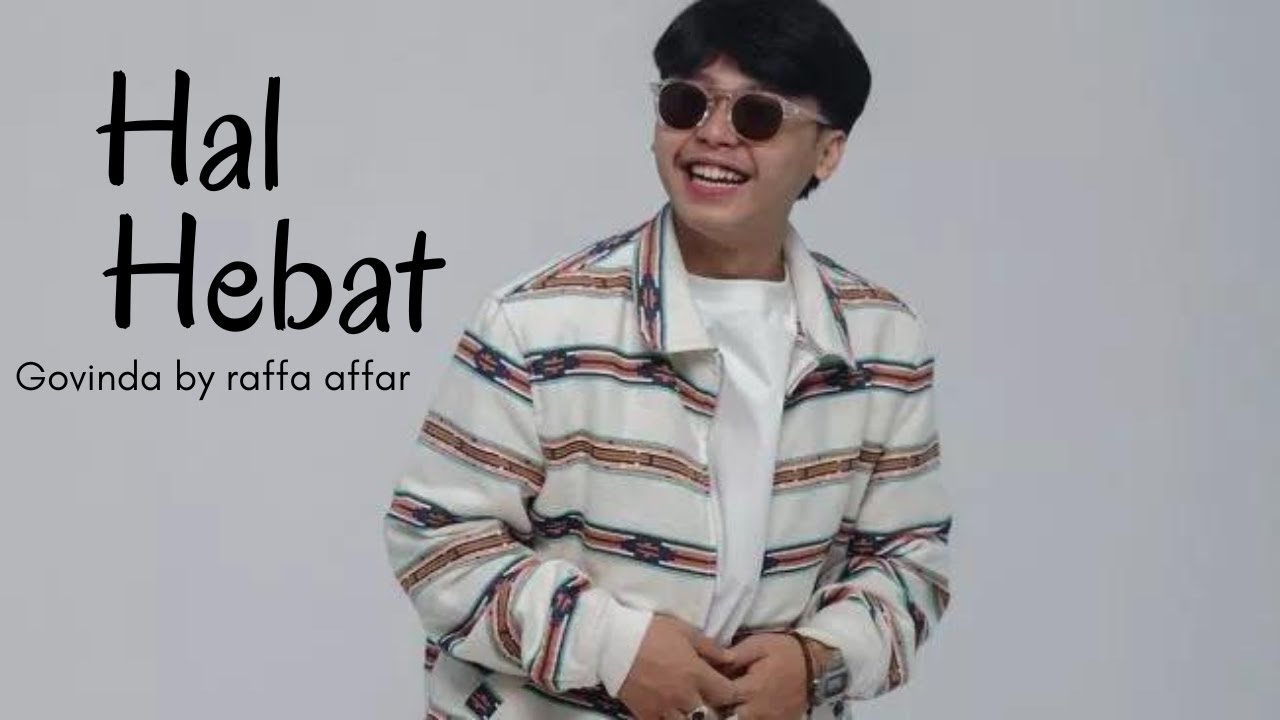 Hal Hebat - Govinda ( cover Lirik by raffa affar ) - YouTube