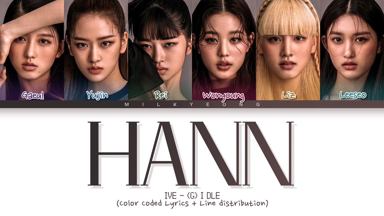 How would IVE sing ‘HANN’ ((G)I-DLE) | Color Coded Lyrics + Line ...