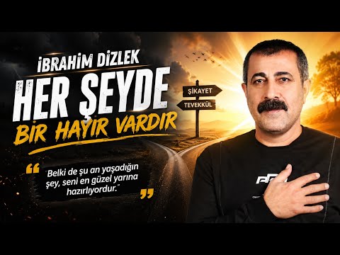 İBRAHİM DİZLEK - HER ŞEYDE BİR HAYIR VAR