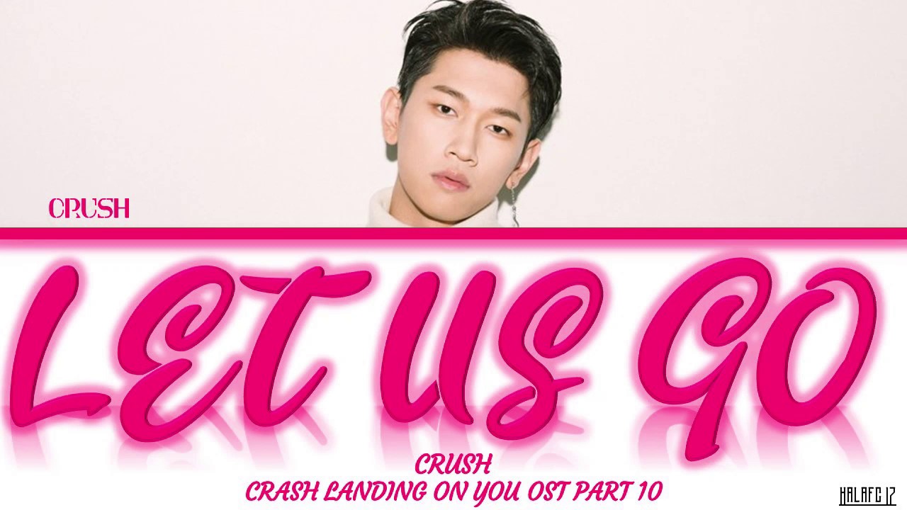 Crush (크러쉬) - Let us Go/둘만의 세상으로 가 (Crash Landing On You/사랑의 불시착 OST ...