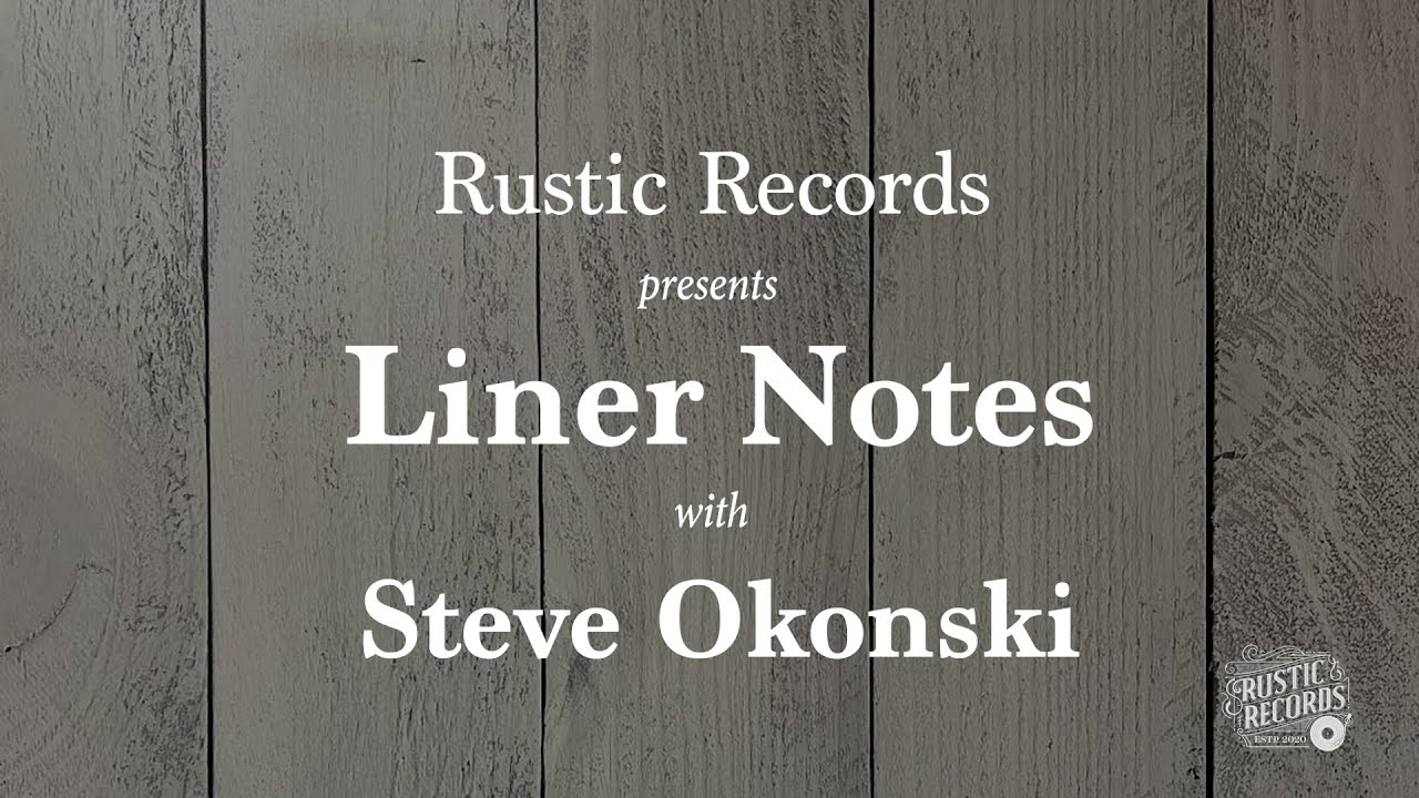 Rustic Records Presents: Liner Notes - Ep. 001 - Steve Okonski - YouTube