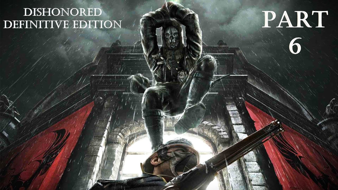 Dishonored Definitive Edition | Walkthrough Gameplay Part 6 - YouTube