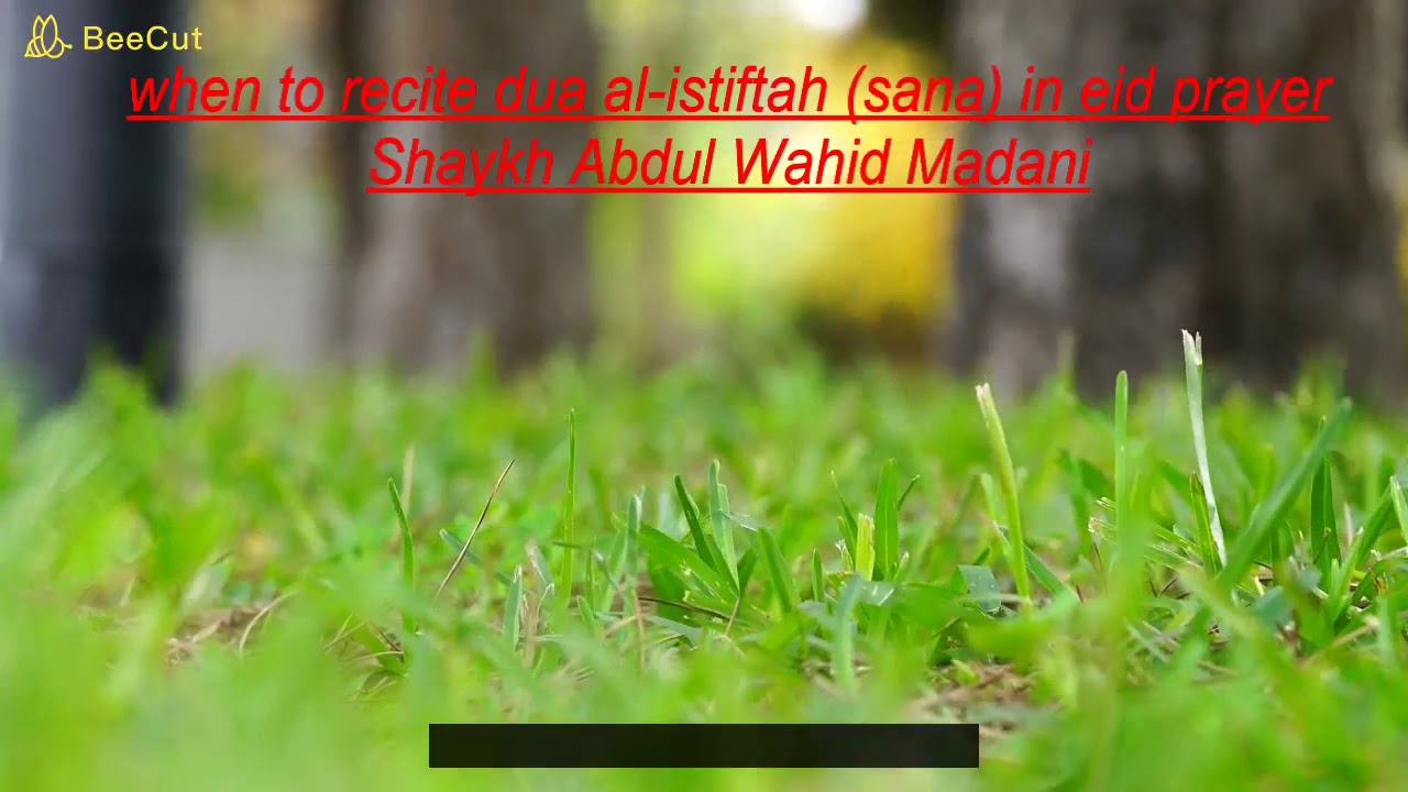 When to recite Dua al-istiftah (sana) in Eid prayer |عيد كى نماز میں ...