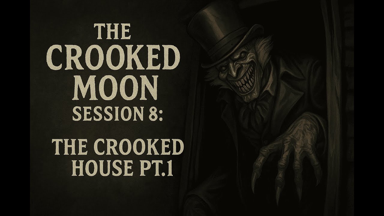Wereraven presents The Crooked Moon | Session 8 "The Crooked House Pt ...