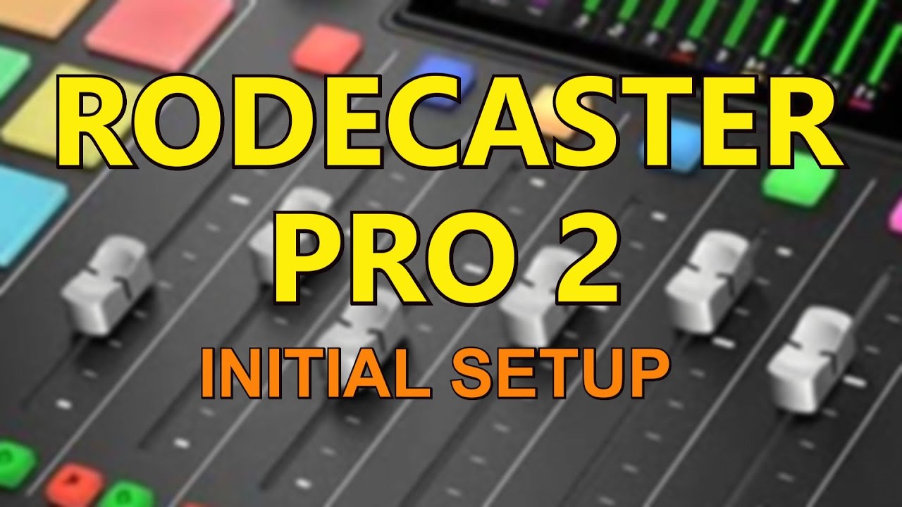 Rode RODECASTER PRO 2 Initial Setup Video - YouTube