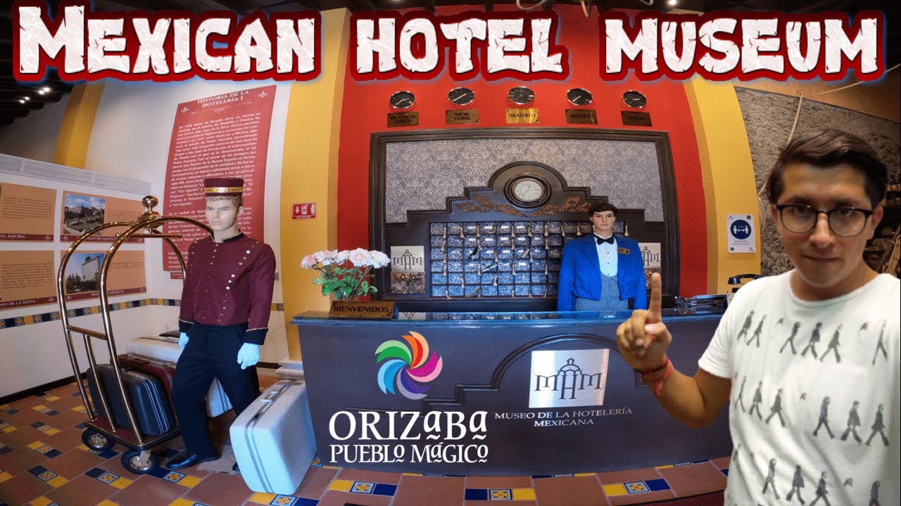 MUSEO DE LA HOTELERIA MEXICANA, ORIZABA || PRIMER RECIENTO INCLUYENTE ...