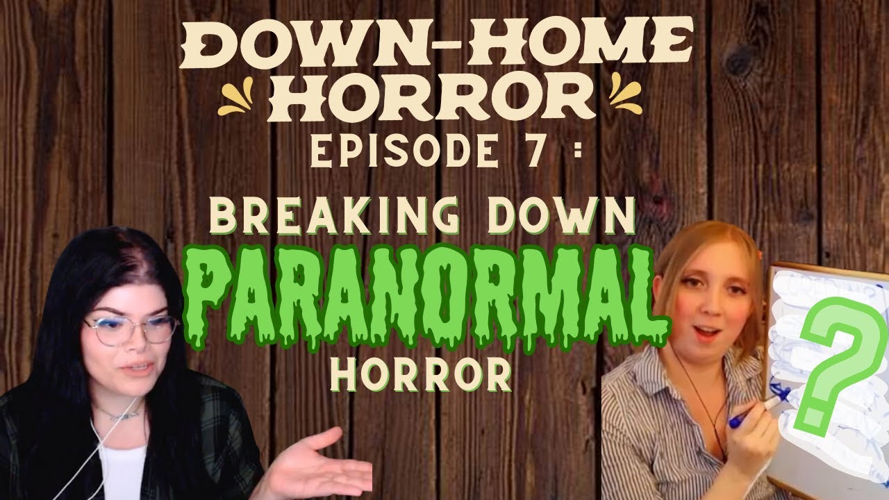 Down-Home Horror Podcast Episode #7: Breaking Down Paranormal Horror ...