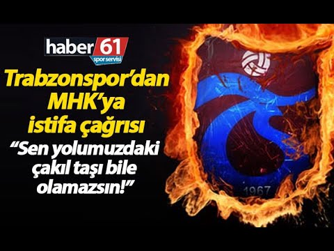 Trabzonspor'dan MHK'ya istifa çağrısı: Sen yolumuzdaki çakıl bile olamazsın!