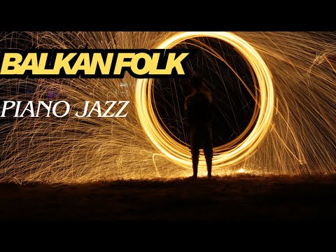 Balkan Folk Piano Jazz Room | Narodna muzika u džez aranžmanima