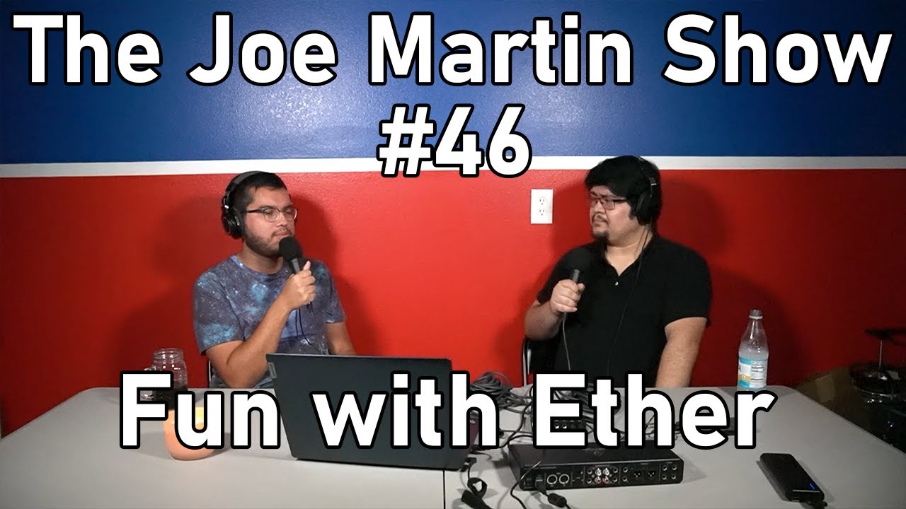 The Joe Martin Show #46 - Fun with Ether - YouTube