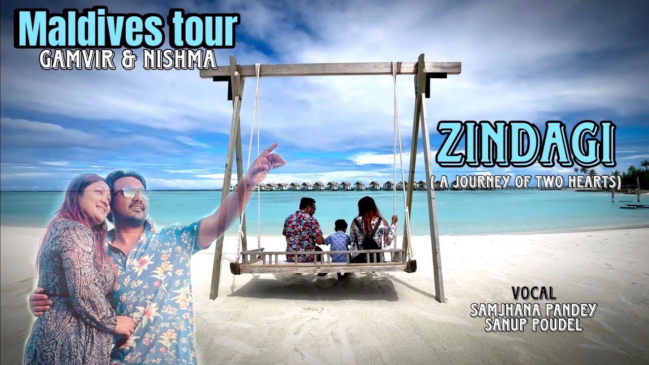 Maldives Tour | Gamvir Bista/ Nishma Ghimire. Song Zindagi by Samjhana ...
