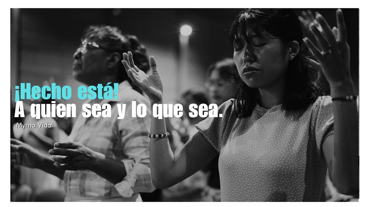 ¡Hecho está! A quien sea y lo que sea - Myrna Vidal - YouTube