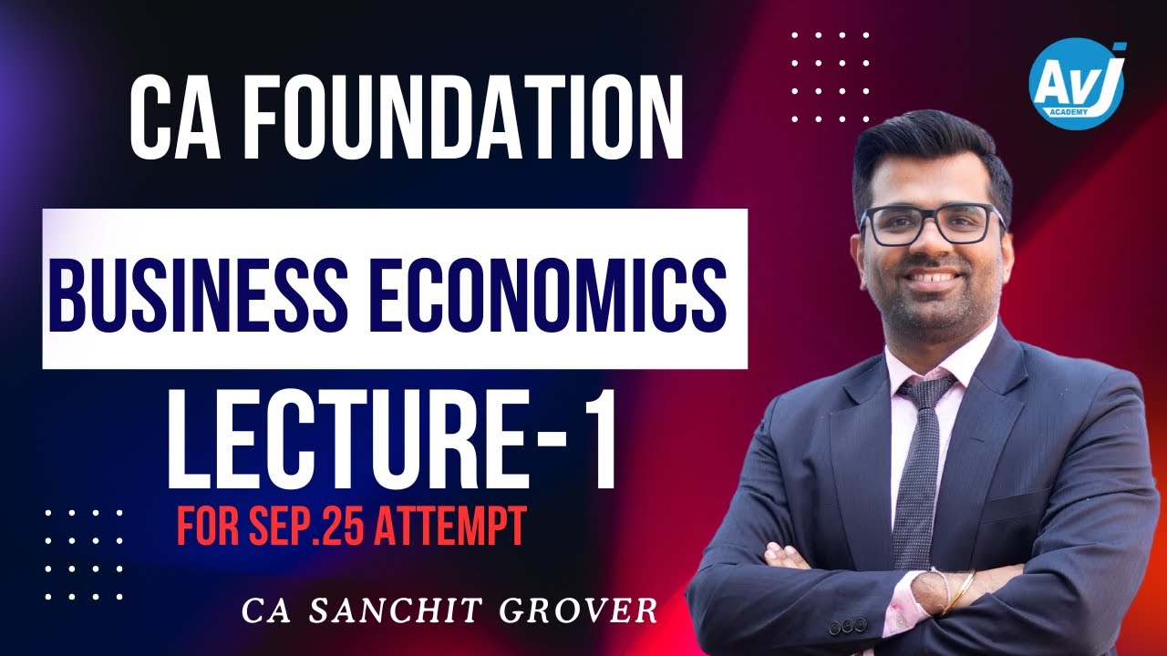 CA Foundation Economics Lecture 1 for Sept.2025 | CA SANCHIT GROVER ...