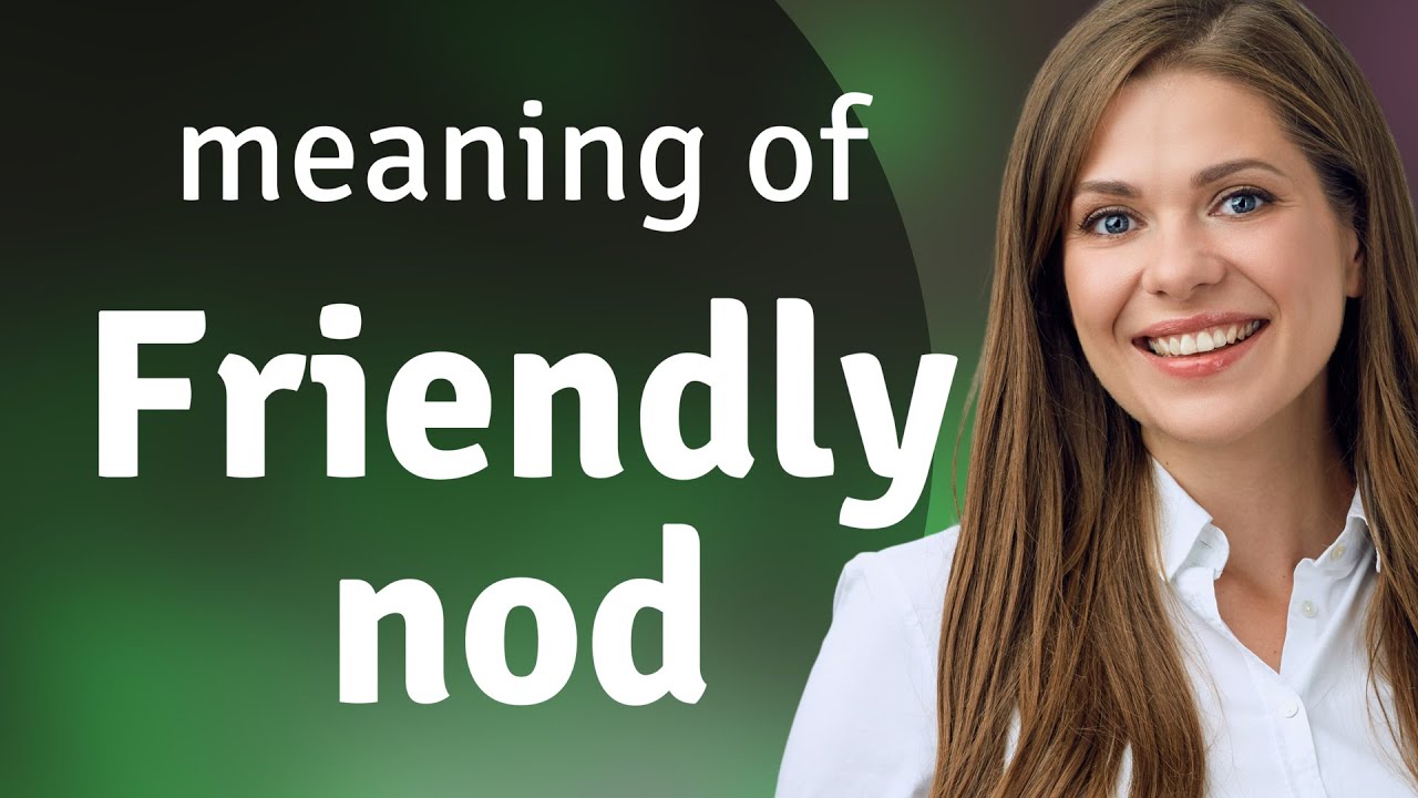 Understanding the Phrase "Friendly Nod": A Guide for English Learners ...