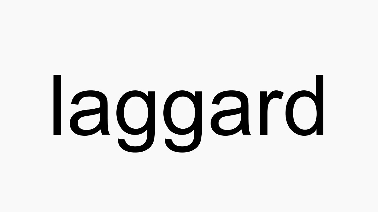 How to pronounce laggard - YouTube