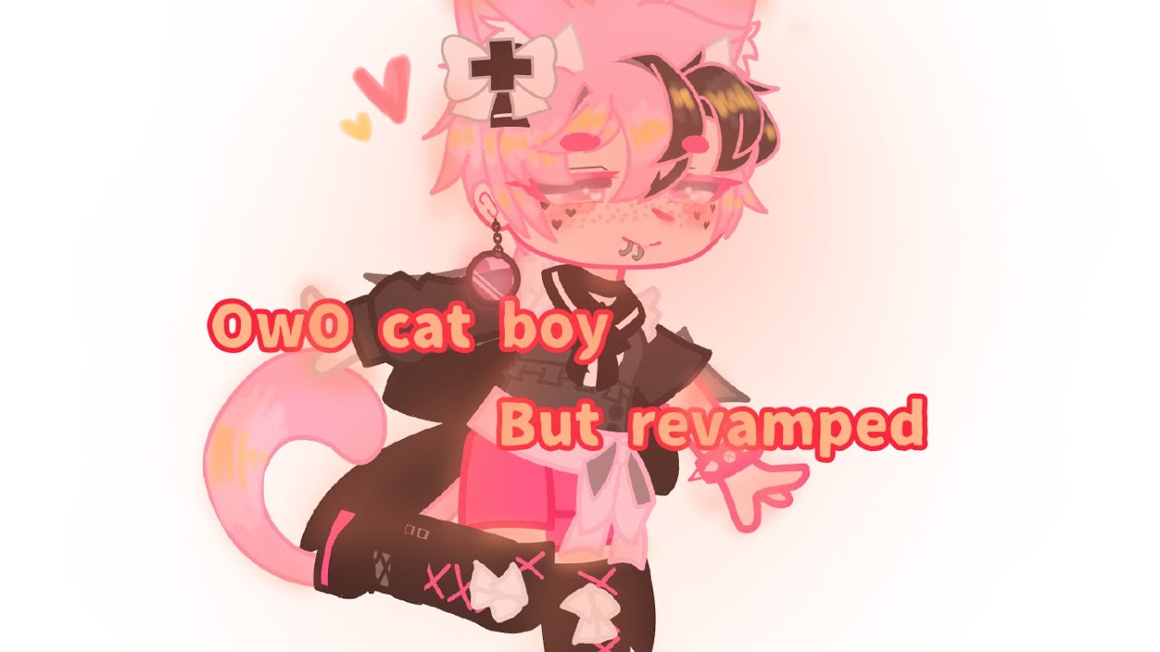OwO cat boy revamped! - YouTube