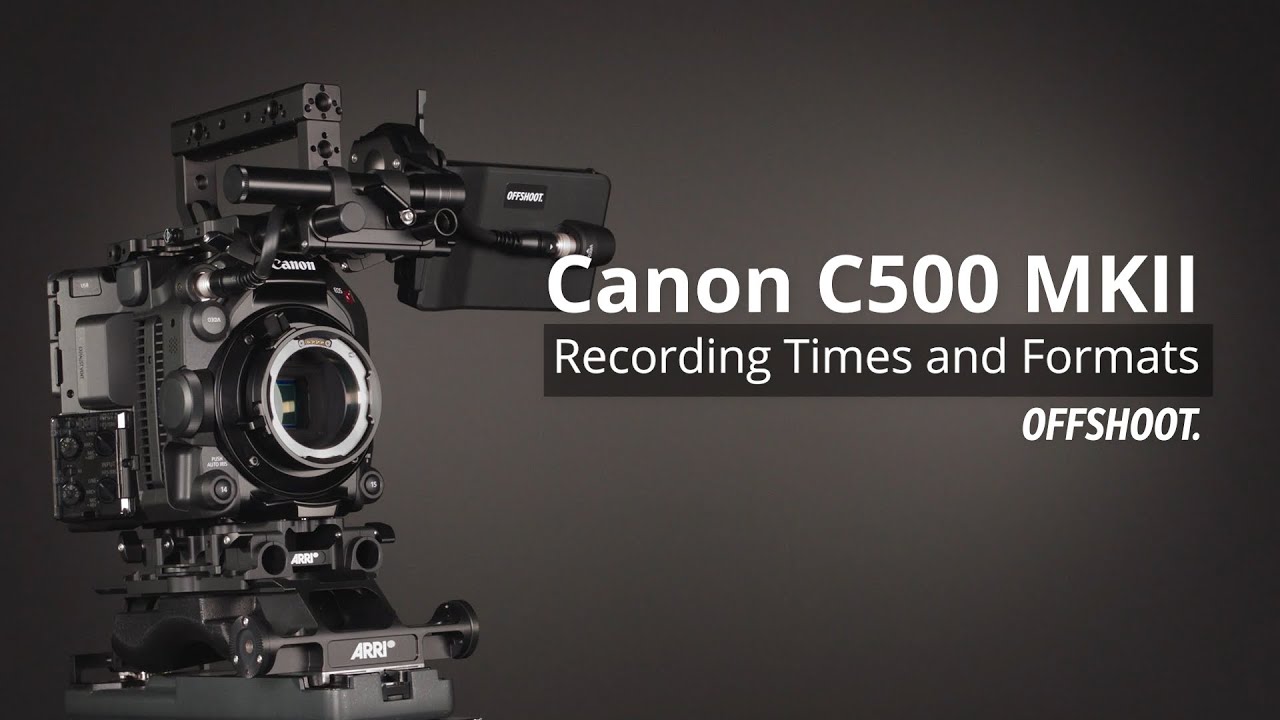 Canon C500 II - Recording Formats and Times - YouTube