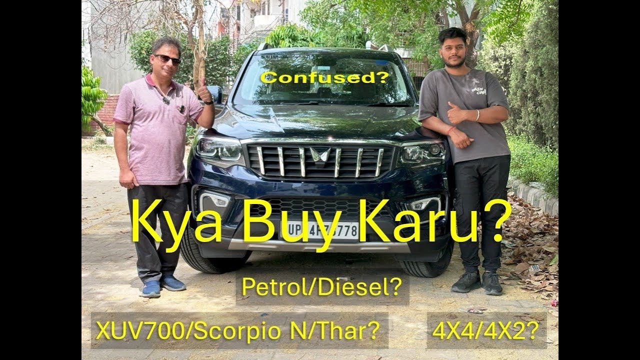 Kya buy karu, Confused? XUV700/Scorpio N/Diesel/Patrol/4X4/4X2 From ...
