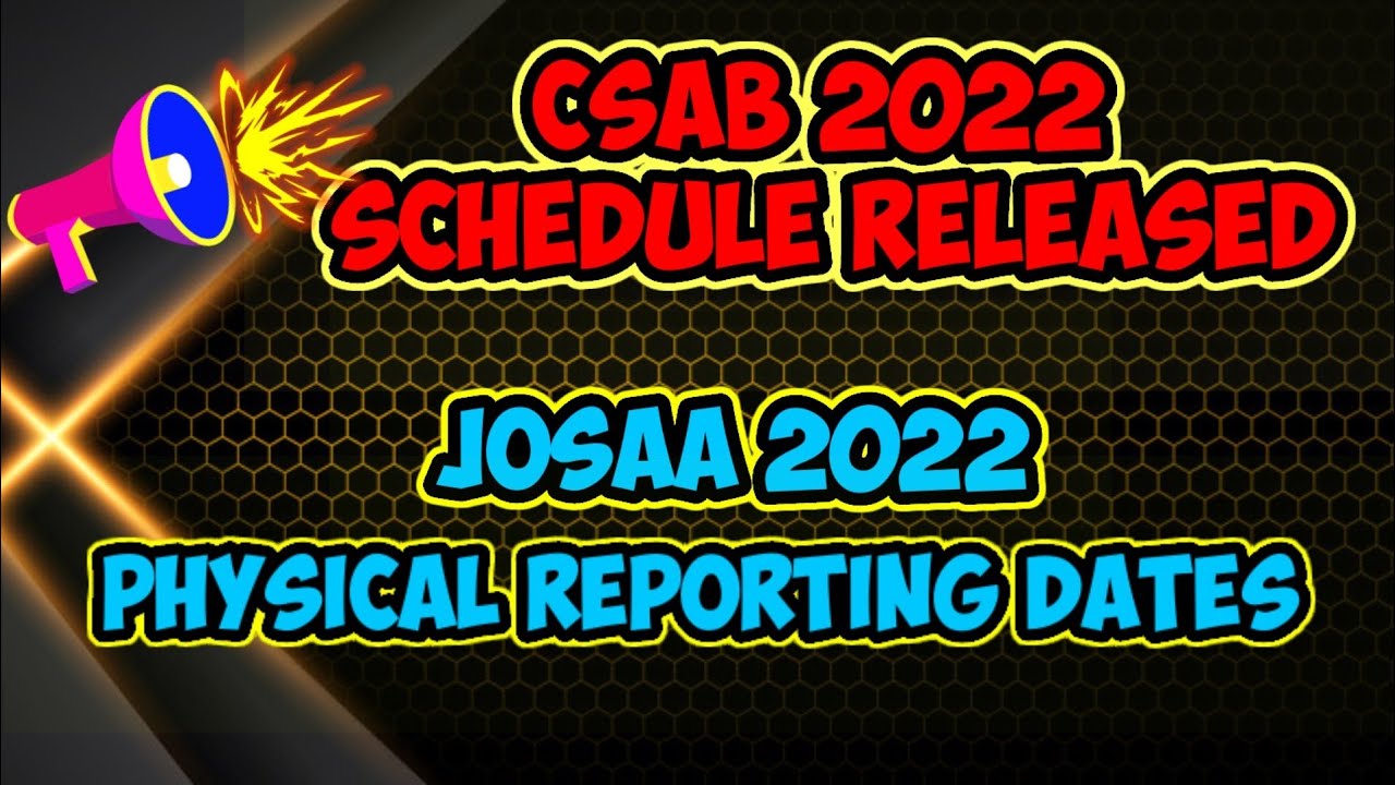 Csab 2022 | Josaa 2022 | Csab 2022 schedule | Josaa physical reporting ...