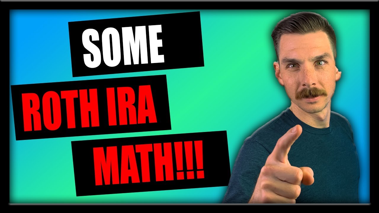 Lemme blow your mind with some ROTH IRA MATH ! - YouTube