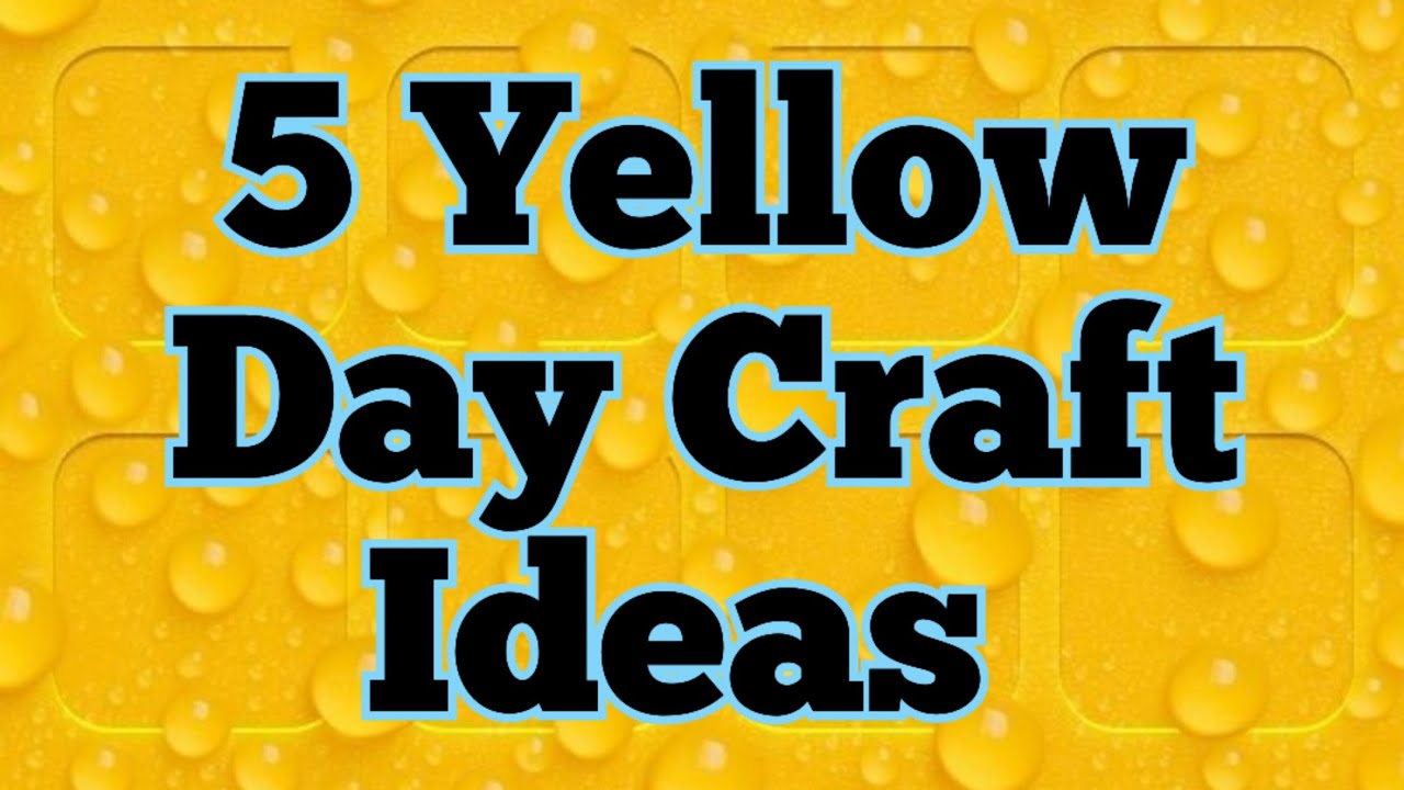5 Yellow Day Craft Ideas 5 Yellow Day Celebration Craft Ideas Easy 5-yellow-day-craft-ideas-5-yellow-day-celebration-craft-ideas-easy