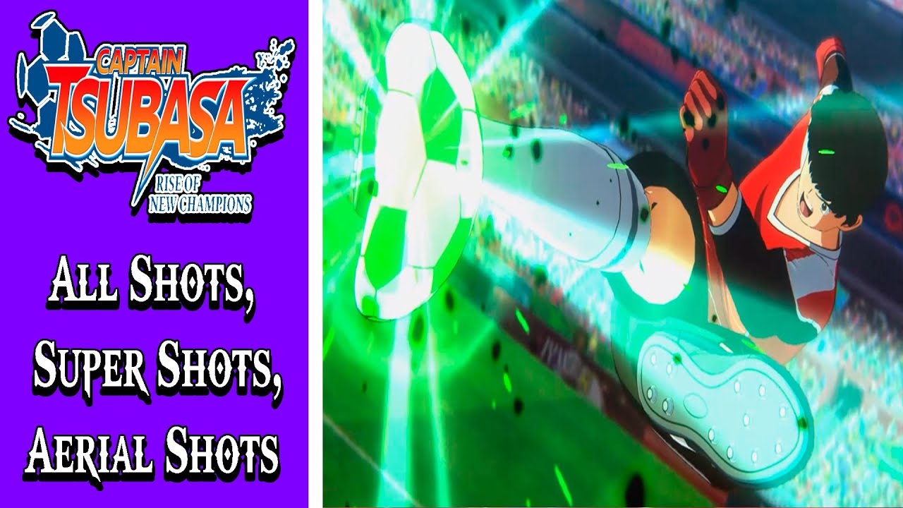 Captain Tsubasa: Rise of New Champions - All Shots, Super Shots, Aerial ...