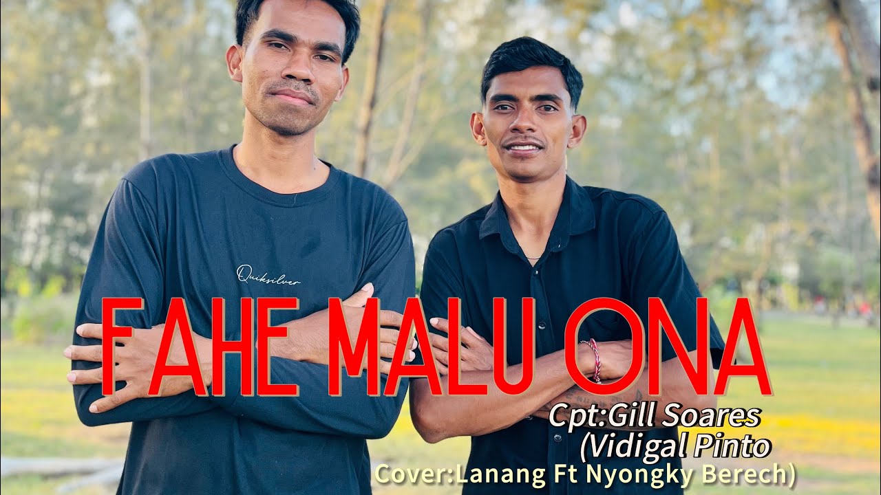 FAHE MALU ONA(Cpt:Gill Soares(Vidigal Pinto)Cover: Nyongky Berech Ft ...