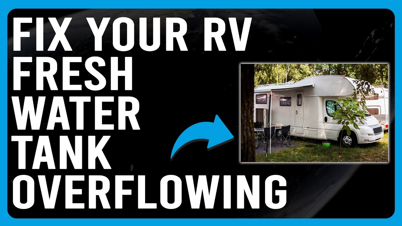 How To Fix RV Fresh Water Tank Overflowing (How To Stop RV Fresh Water ...