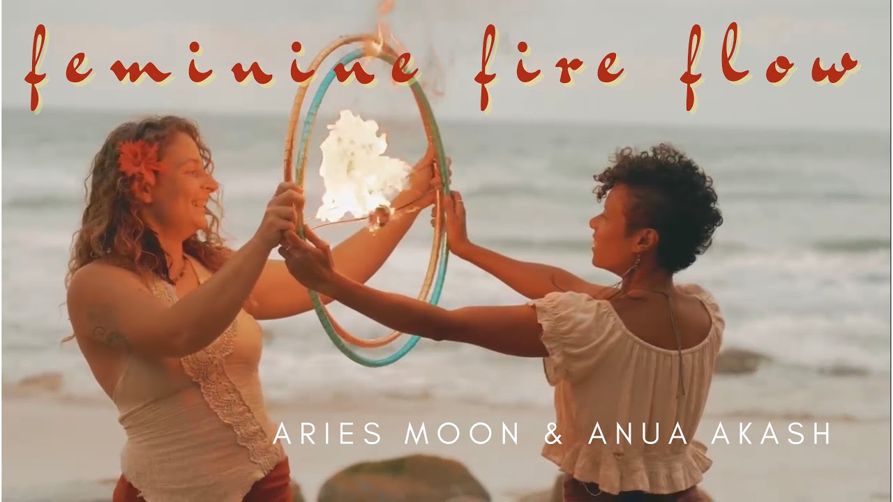 Feminine Fire Flow | Fire Dance with Aries Moon and Anua Akash - YouTube
