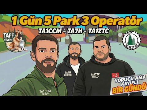 1 GÜN 5 PARK 3 OPERATÖR | TAFF TÜRKİYE | AMATÖR TELSİZ AKTİVASYONU
