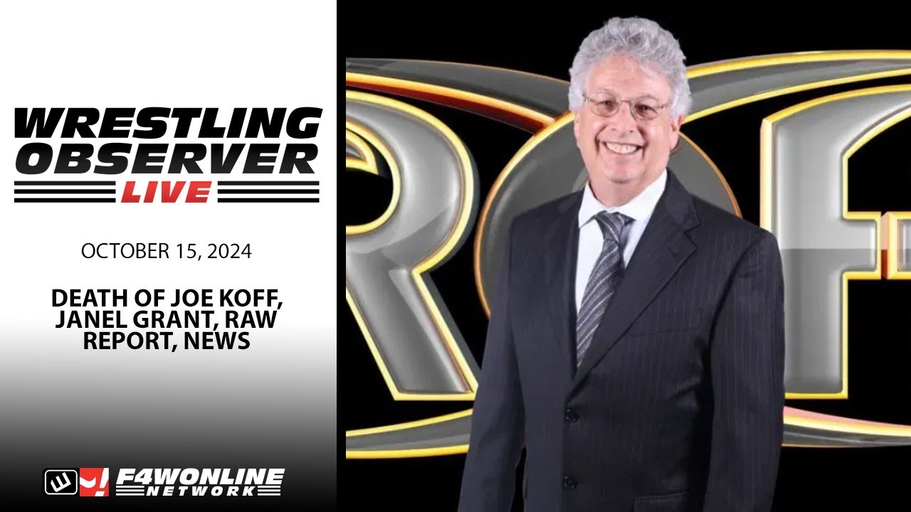2024-10-15 Wrestling Observer Live: Death of Joe Koff, Janel Grant, RAW ...