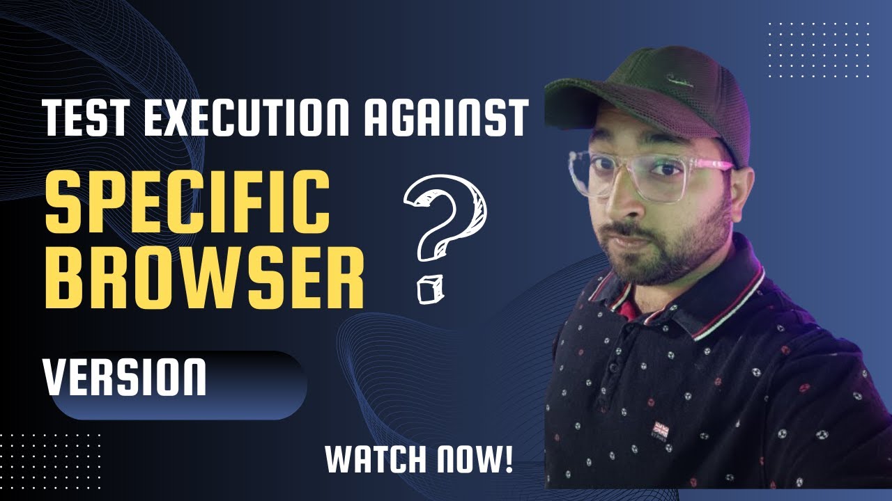 How to Execute test cases against specific browser | Chrome For Testing ...