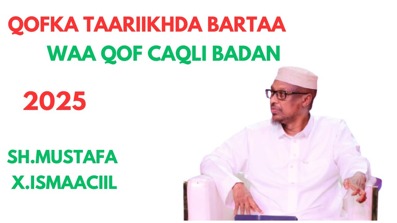 QOFKA TAARIIKHDA BARTAA WAA QOF CAQLI BADAN SHEEKH MUSTAFA X.ISMAACIIL ...