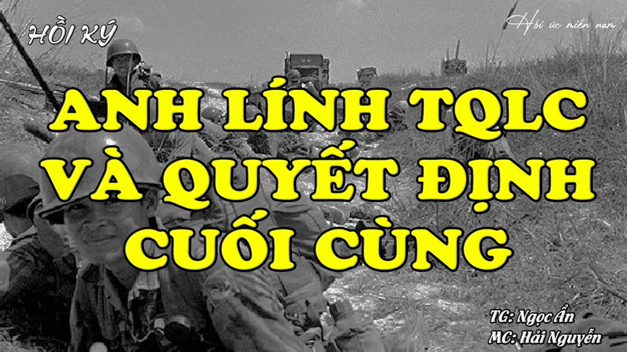 Anh Lính TQLC Và Quyết Định Cuối Cùng | Hồi Ức Miền Nam | Hồi Ký Miền ...