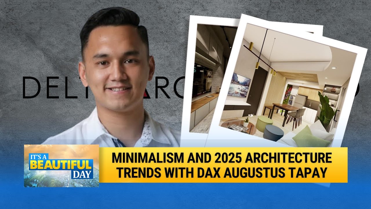 Minimalism and 2025 Architecture Trends with Dax Augustus Tapay | It's A Beautiful Day - YouTube