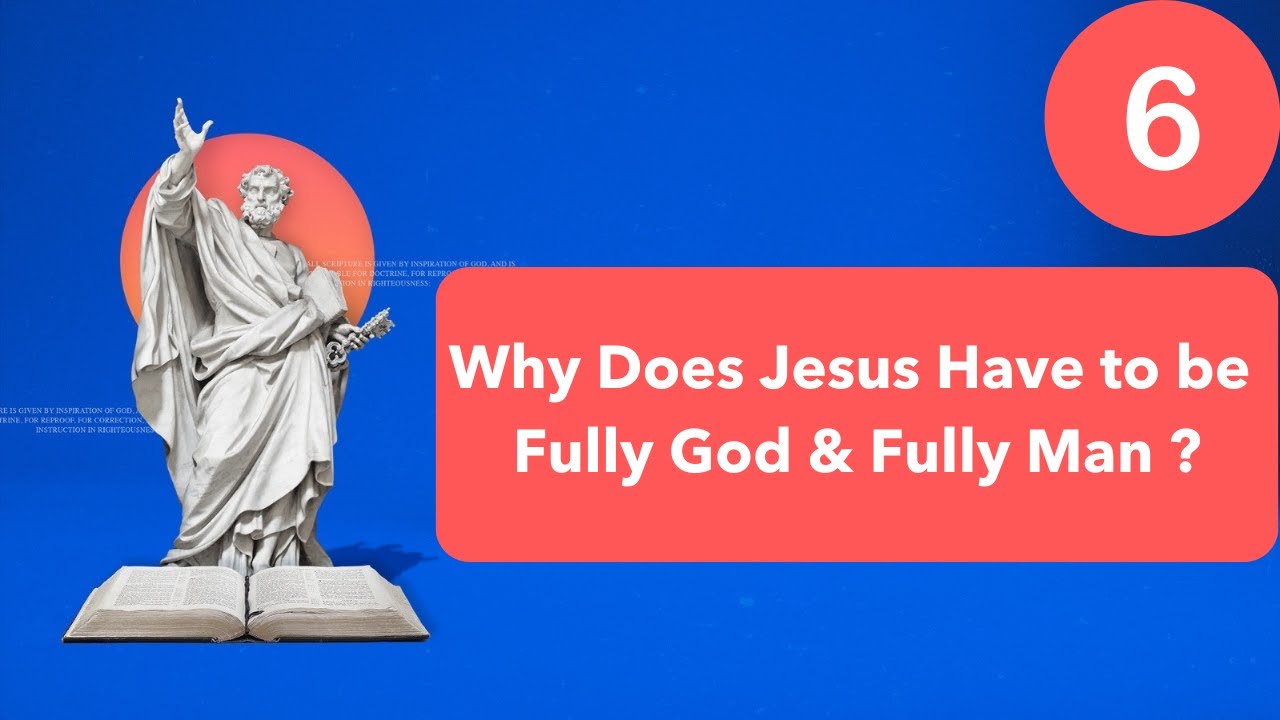 Why Does Jesus Have to be Fully God & Fully Man? - YouTube