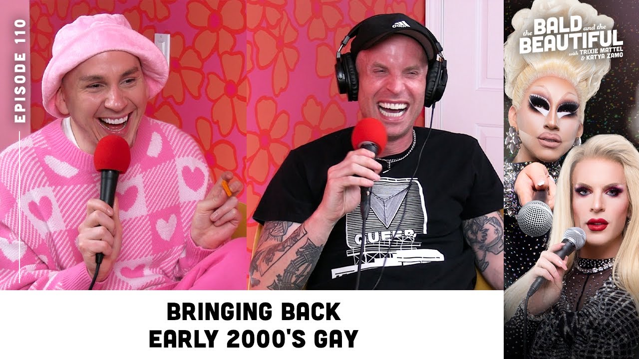 Bringing Back Early 2000's Gay with Trixie and Katya | The Bald and the ...