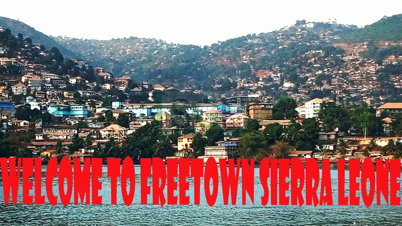WELCOME TO FREETOWN SIERRA LEONE THE MOST BEAUTIFUL CITY IN THE WORLD ...