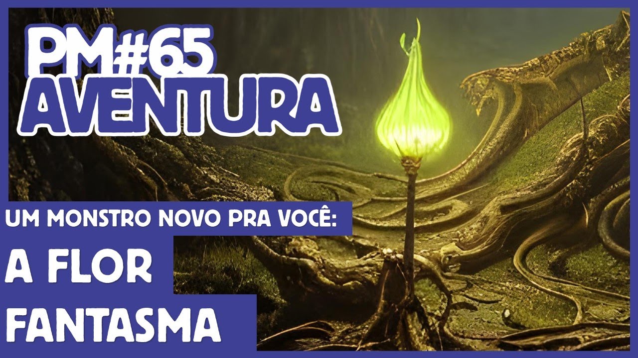 A FLOR FANTASMA - uma nova criatura, tipo planta, para sua aventura de ...